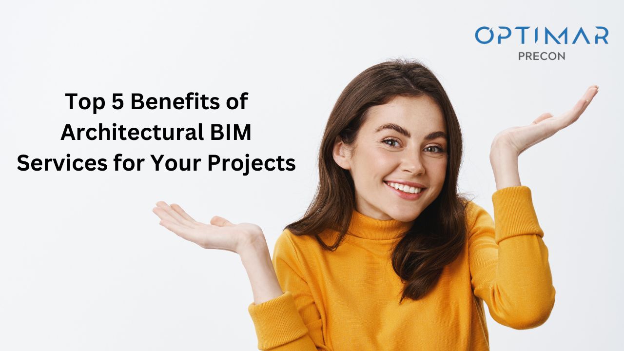 Top 5 Benefits of Architectural BIM Services | Optimar