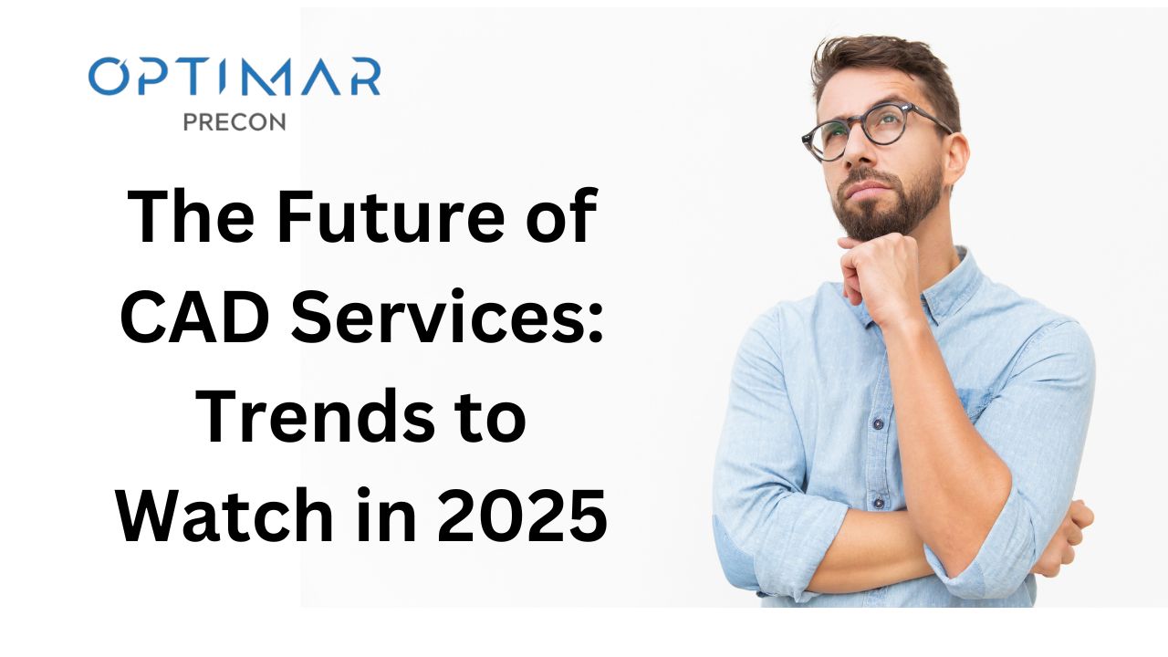 CAD Services in 2025: Key Trends Shaping the Future