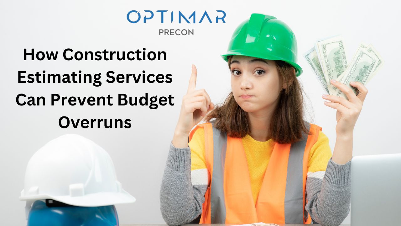 How Estimating Services Prevent Budget Overruns | Optimar