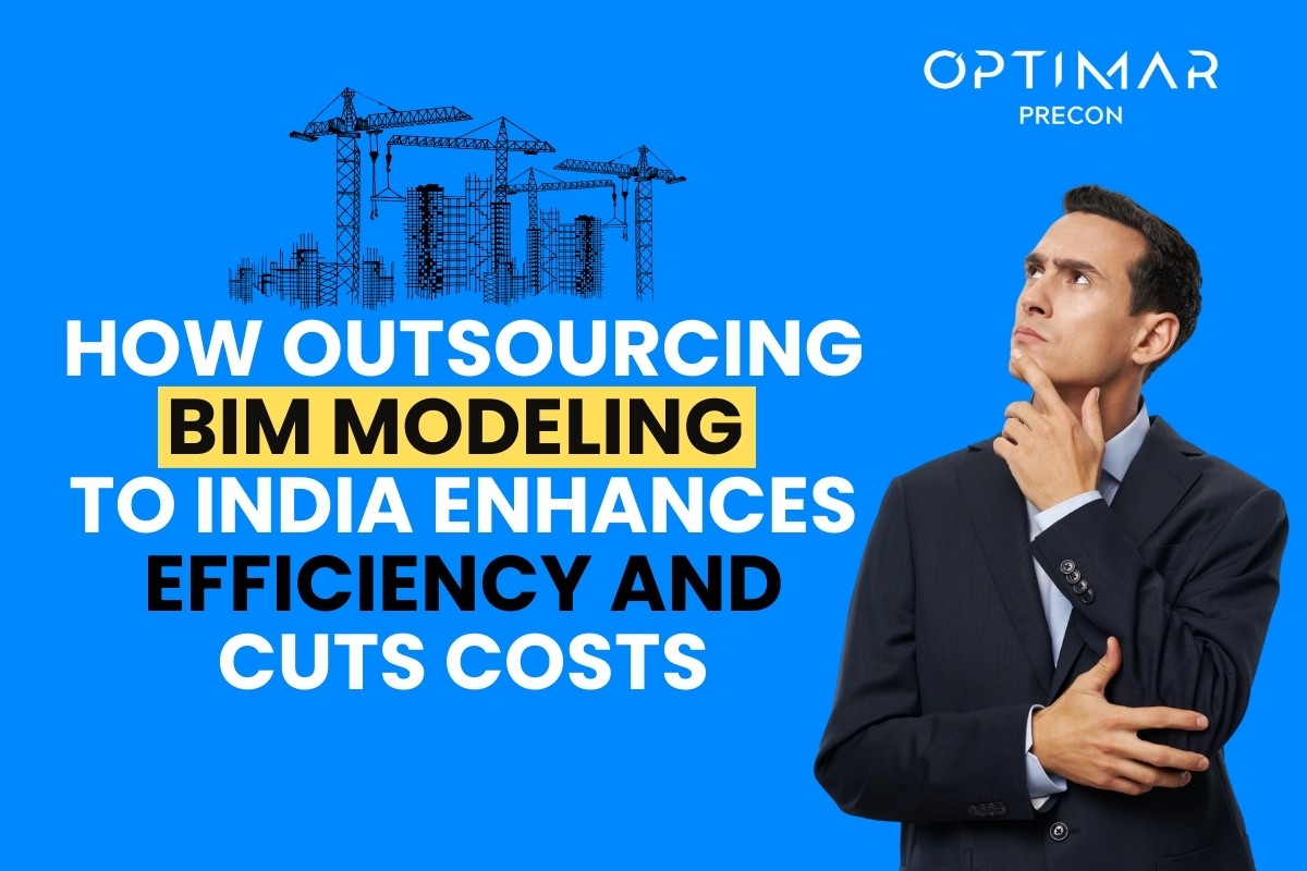Outsource BIM Modeling to India: Save Costs | Optimar Precon