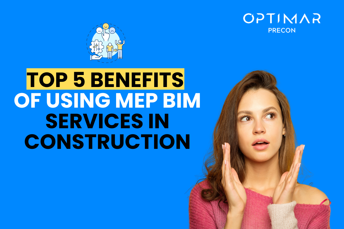 Top 5 Benefits of Using MEP BIM Services in 2025 | Optimar Precon