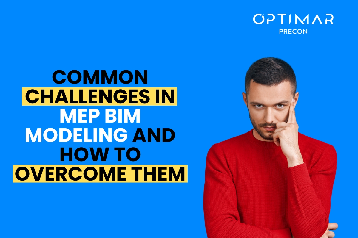 Common Challenges in MEP BIM Modeling in 2025 & Solutions | Optimar Precon