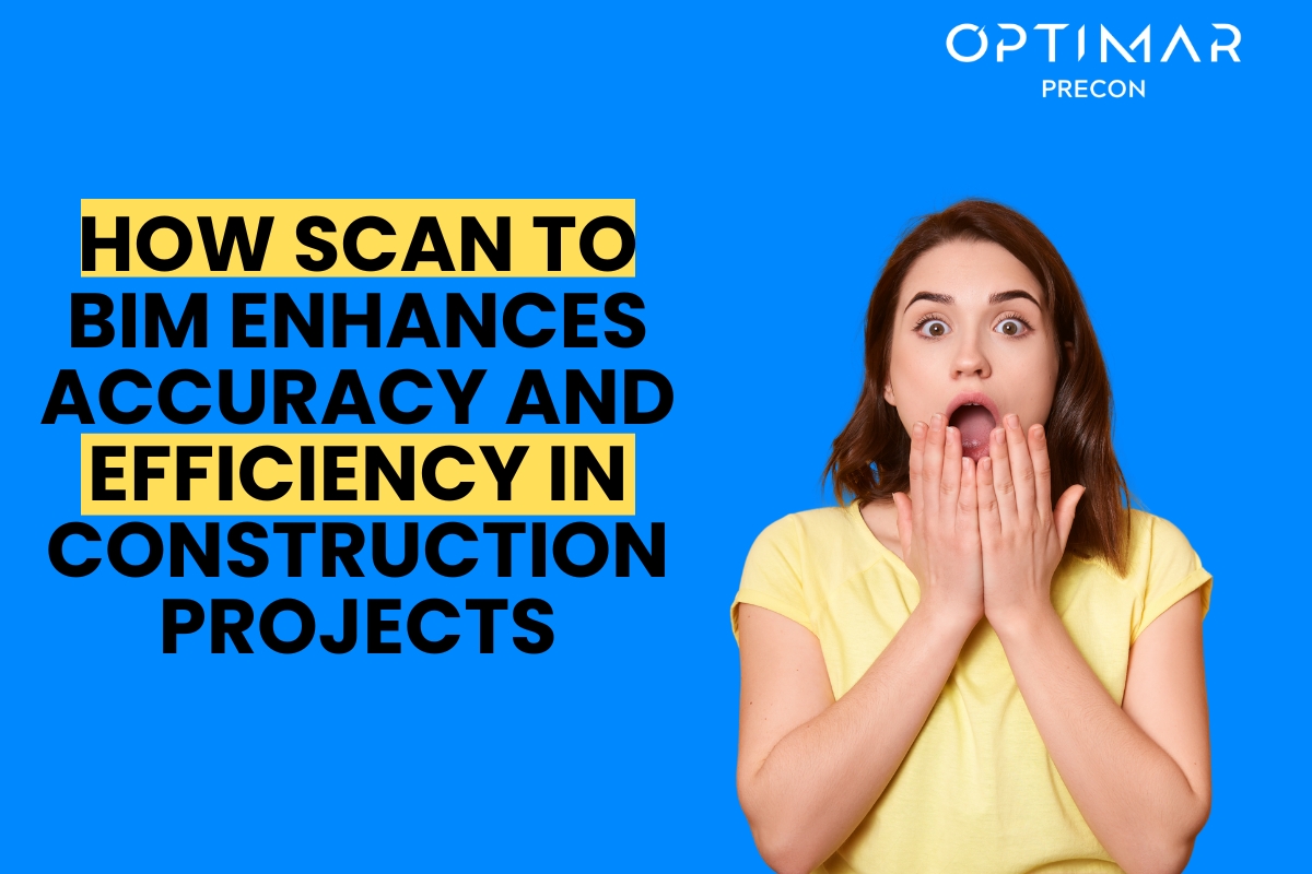 How Scan to BIM Enhances Accuracy and Efficiency in 2025 | Optimar Precon
