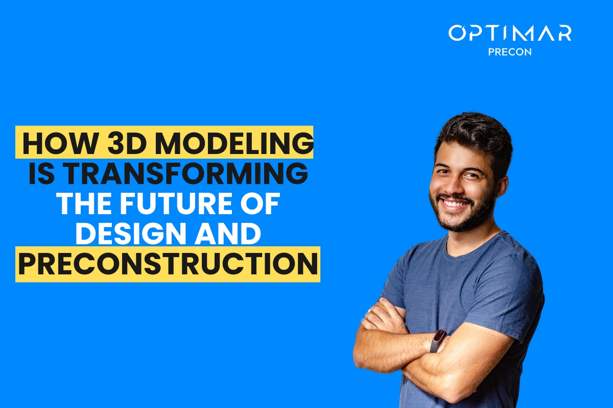 3D Modeling in Preconstruction: 2025 Trends | Optimar Precon
