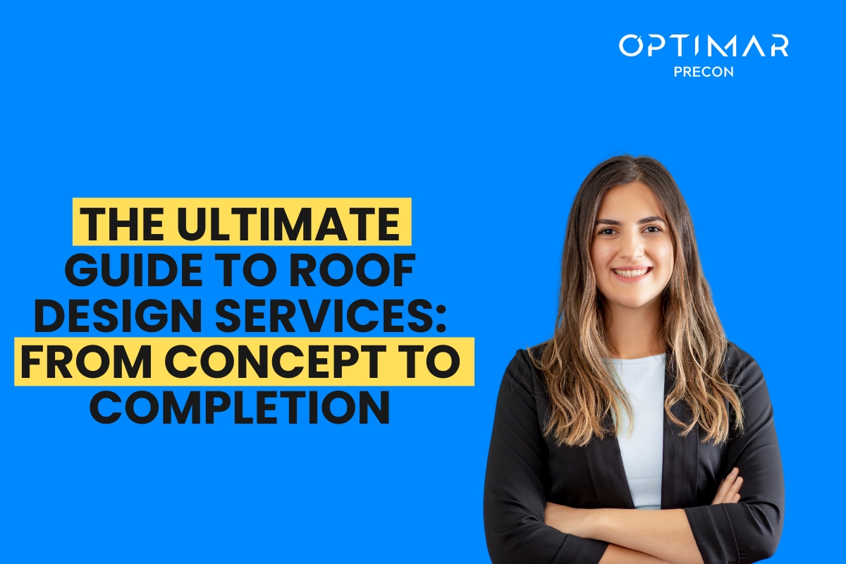 The Ultimate Guide to Roof Design Services in 2025: | Optimar Precon
