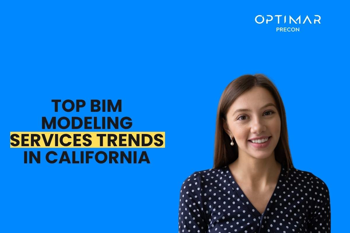 Top BIM Modeling Services Trends in California for 2025 | Optimar Precon