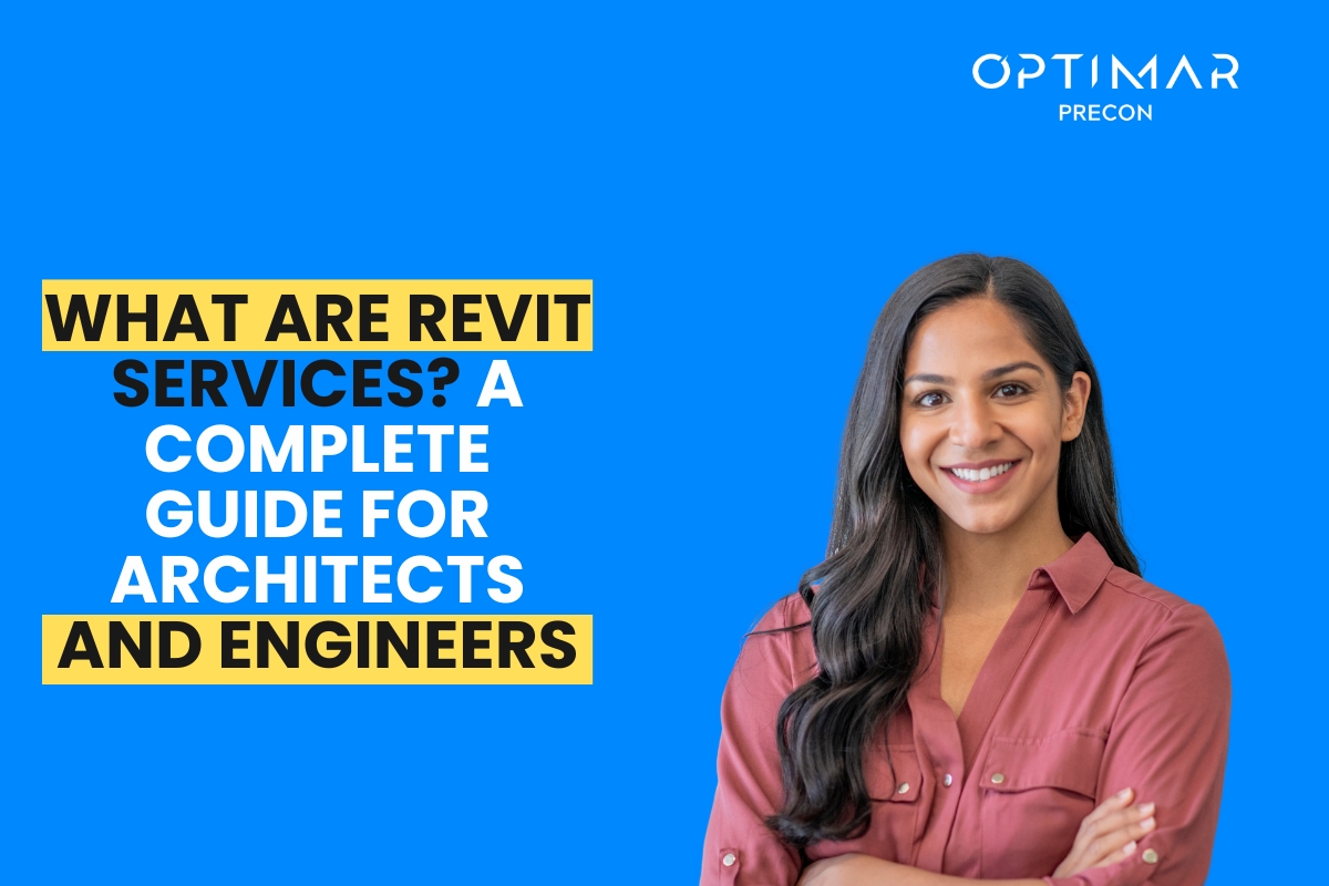Revit Services for Architects and Engineers: 2025 Guide | Optimar Precon