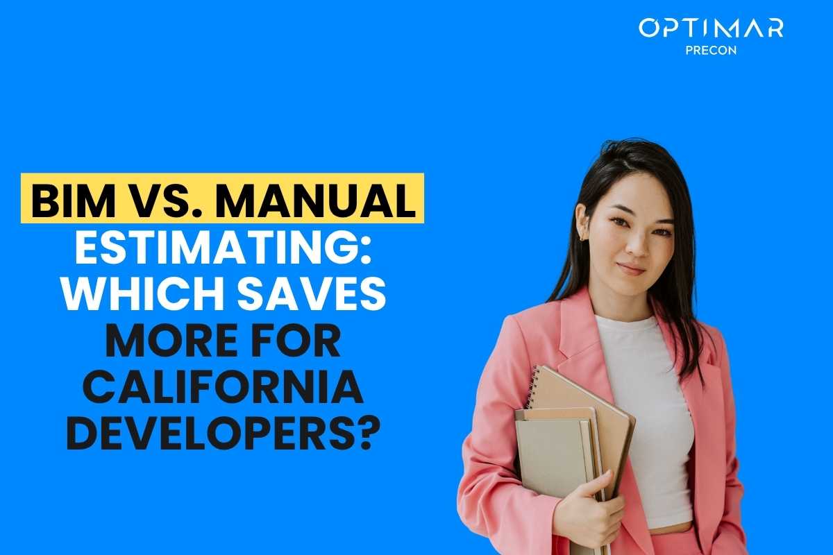 BIM vs Manual Estimating California: Save More in 2025 | Optimar Precon
