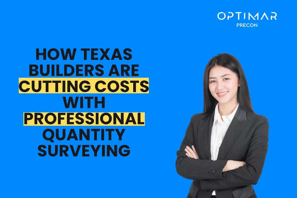 Quantity Surveying Services in Texas: Cut Costs in 2025 | Optimar Precon