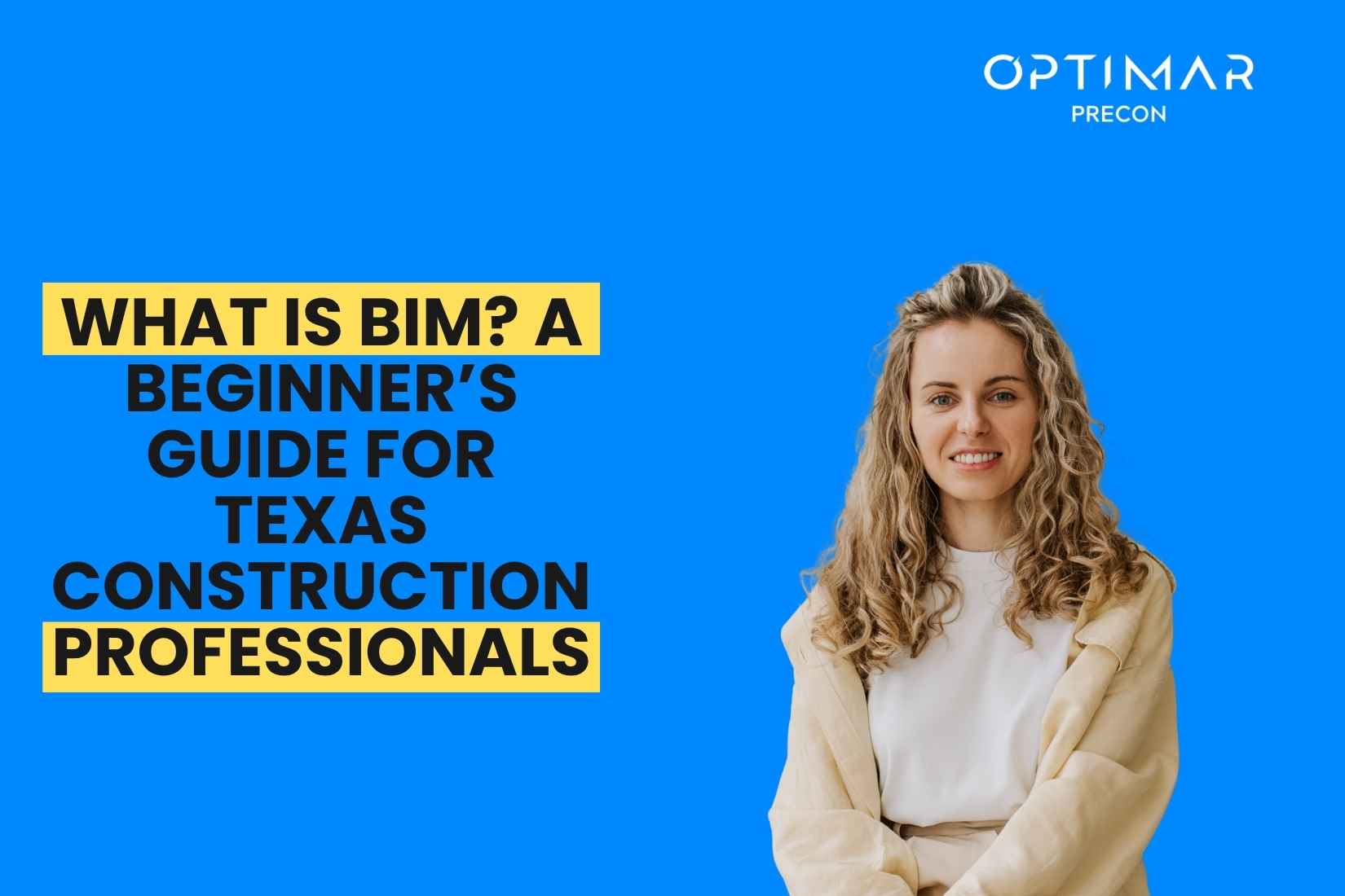 BIM for Texas Construction Professionals: 2025 Guide | Optimar Precon
