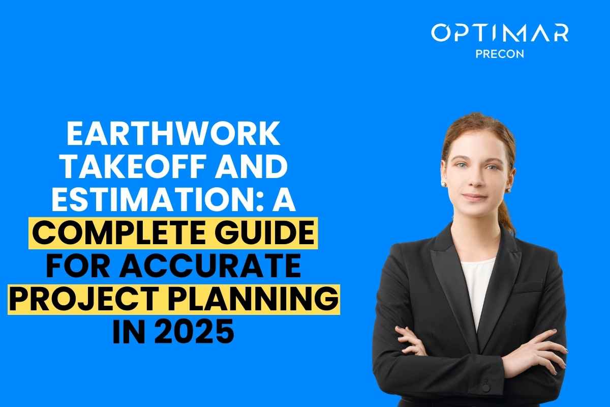 Earthwork Takeoff and Estimation Guide for 2025 | Optimar Precon ...