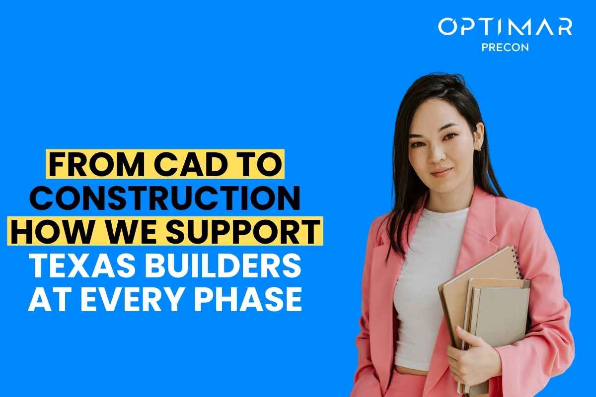 CAD Support for Texas Builders: Success in 2025 | Optimar Precon